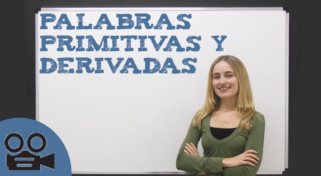 Palabras Primitivas Y Palabras Derivadas