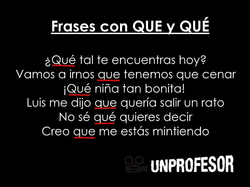 Frases con QUÉ y QUE
